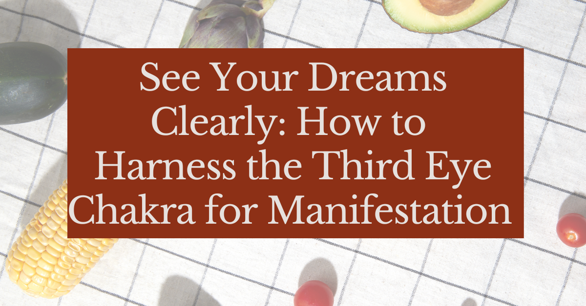 See Your Dreams Clearly: How to Harness the Third Eye Chakra for ...