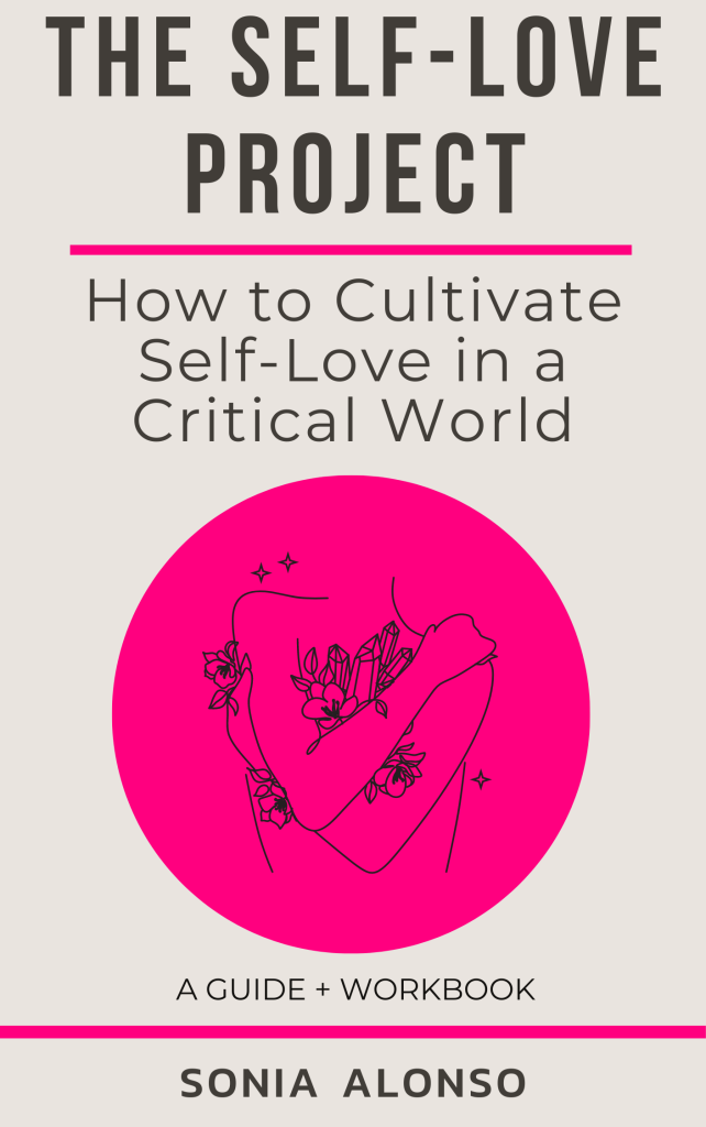 The Self-Love Project: How to Cultivate Self-Love in a Critical World ...